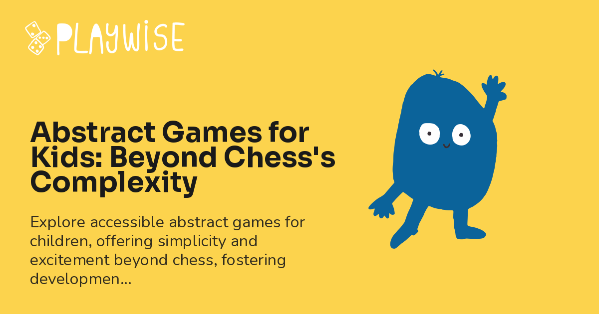 Abstract Games for Kids: Beyond Chess's Complexity